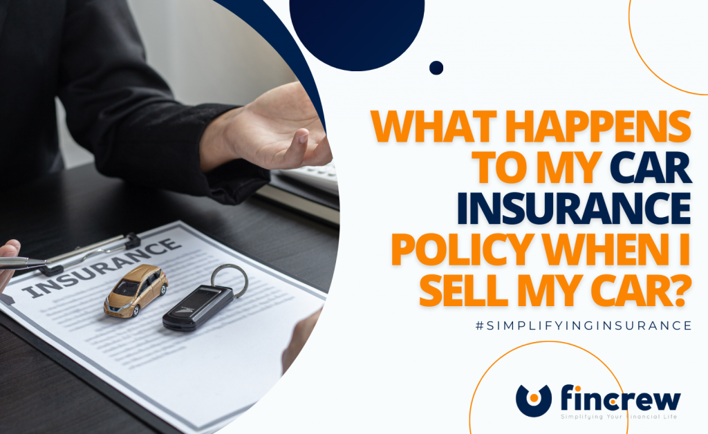 What Happens To My Car Insurance Policy When I Sell My Car?