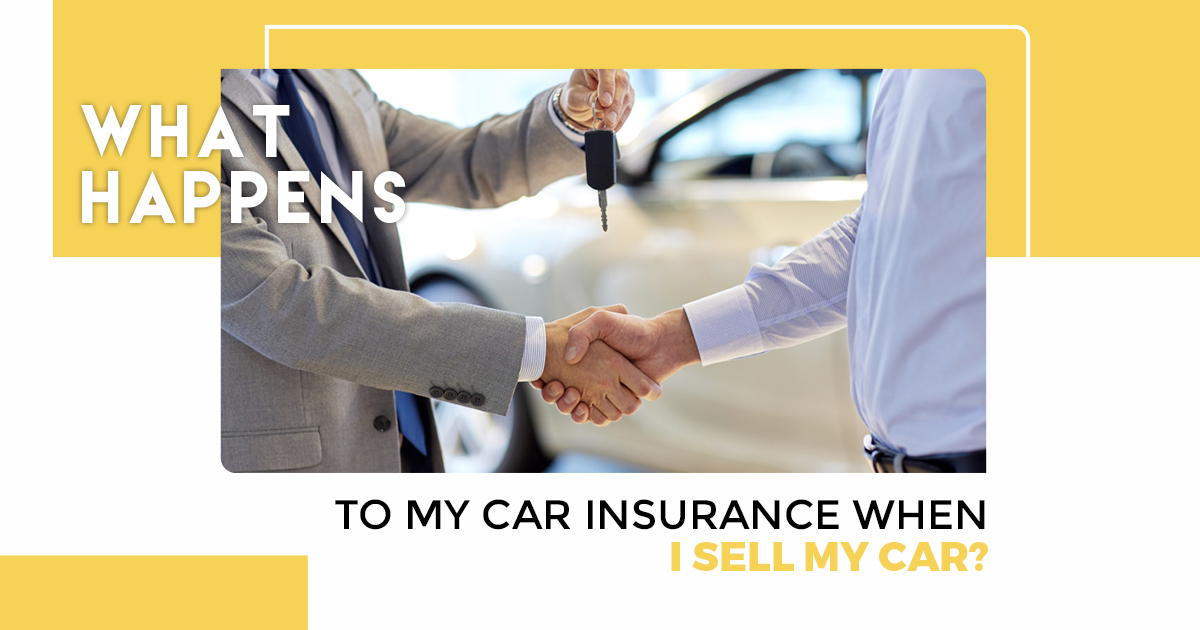 What Happens To My Car Insurance Policy When I Sell My Car?