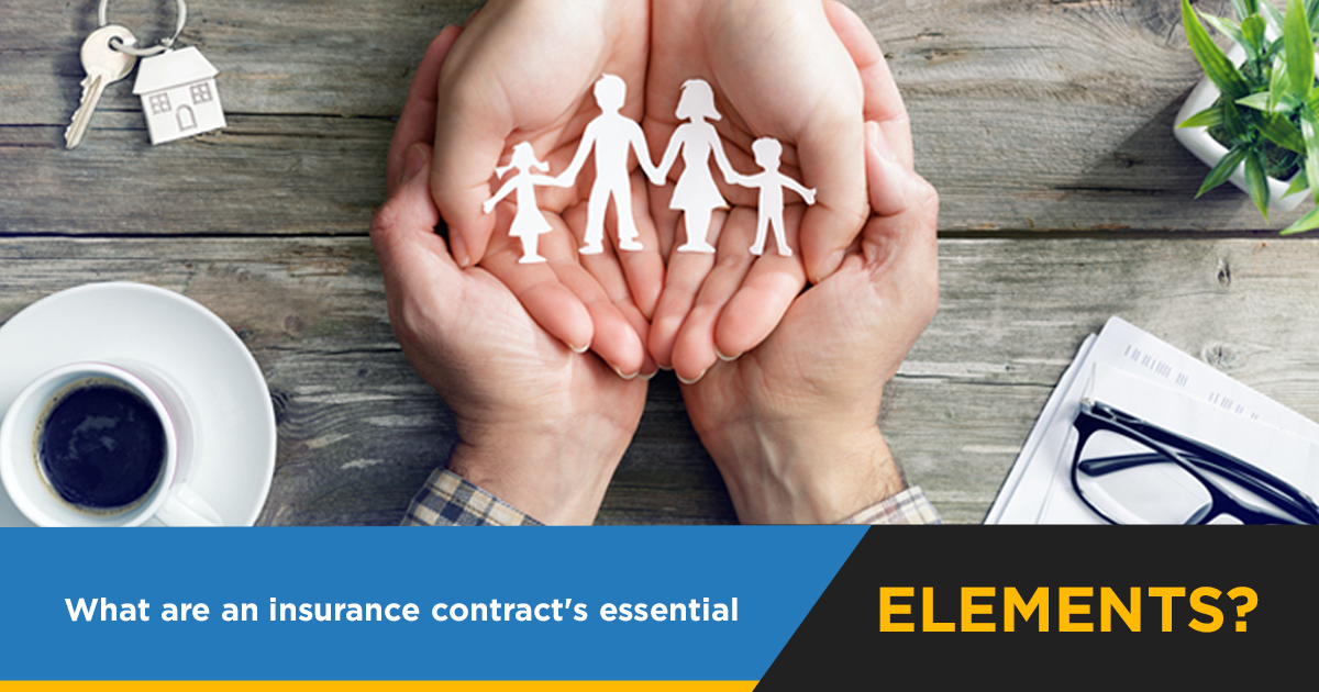 What Are An Insurance Contract’s Essential Elements?