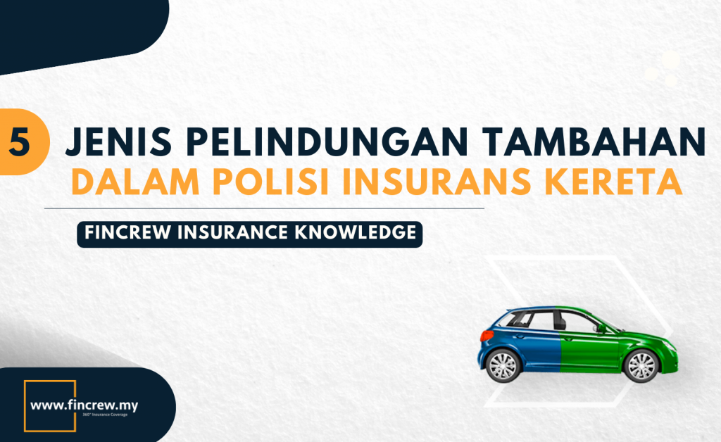 Ketahui 5 Jenis Pelindungan Tambahan Dalam Polisi Insurans Kereta