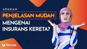 Insuran360 | Apakah Penjelasan Mudah Mengenai Insurans Kereta?