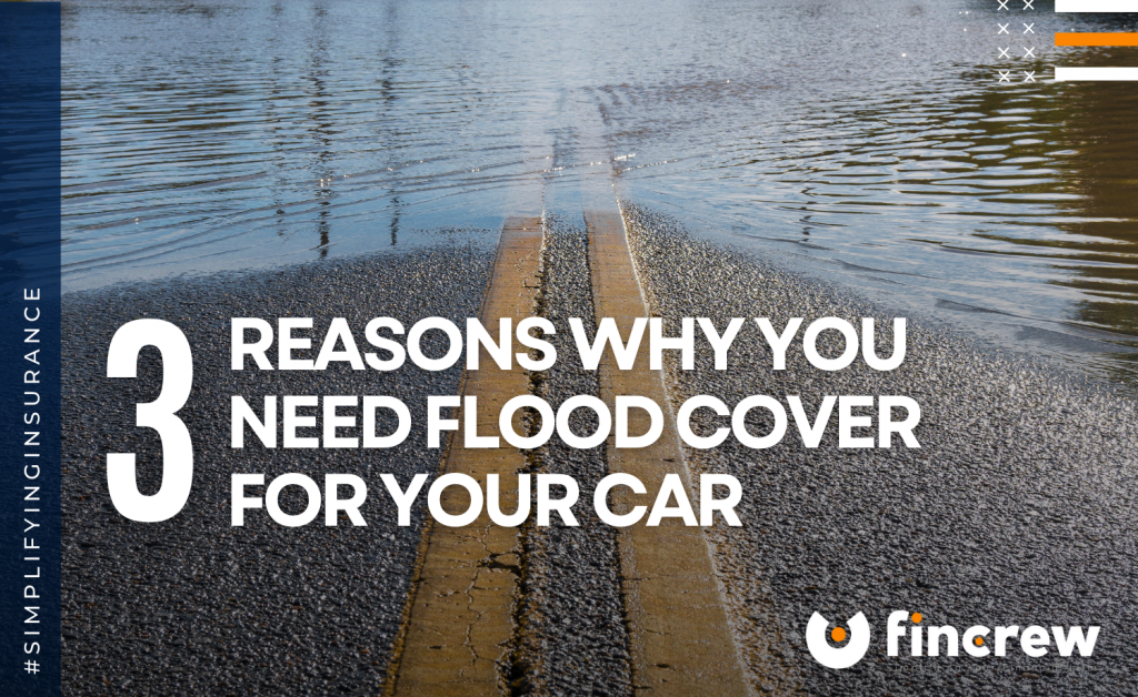 Three (3) Reasons Why You Need Flood Cover For Your Car